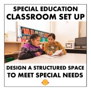Special Education Classroom Setup: Design a Structured Space to Support ...