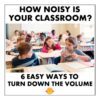 Noisy Classroom? 6 Easy Ways Teachers Can Control the Noise - Fishyrobb