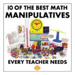 10 Excellent Examples of Math Manipulatives Every Teacher Needs
