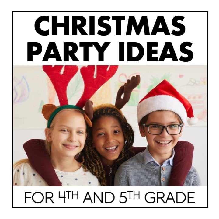 12 Easy Classroom Christmas Party Ideas for 4th – 5th Grade